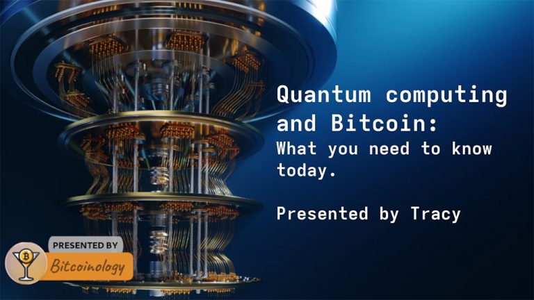Bitcoinology - Quantum computing and Bitcoin: What you need to know today | BitcoinOnly Events
